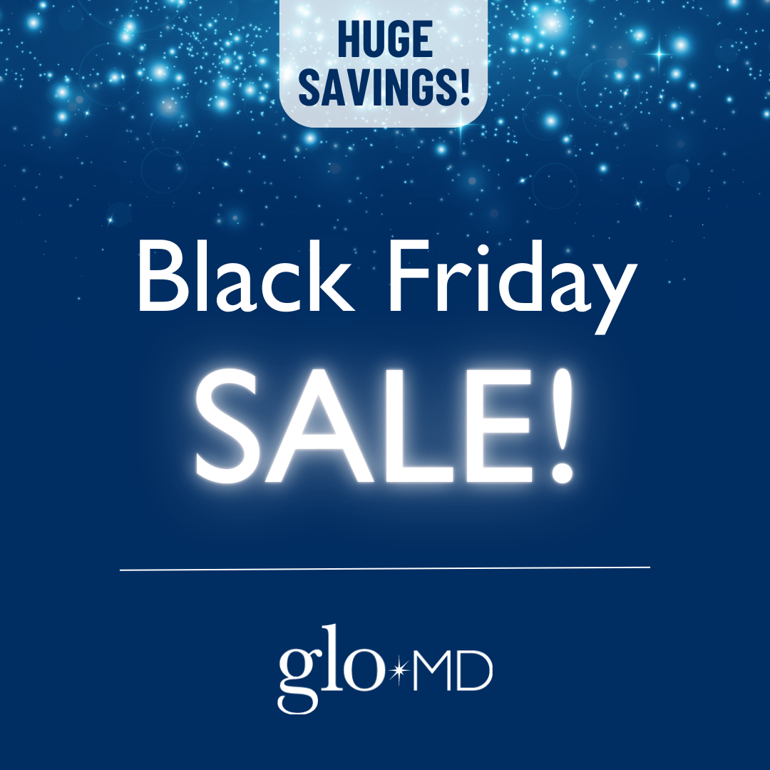 Black Friday deals are here at glo MD! - gloMD